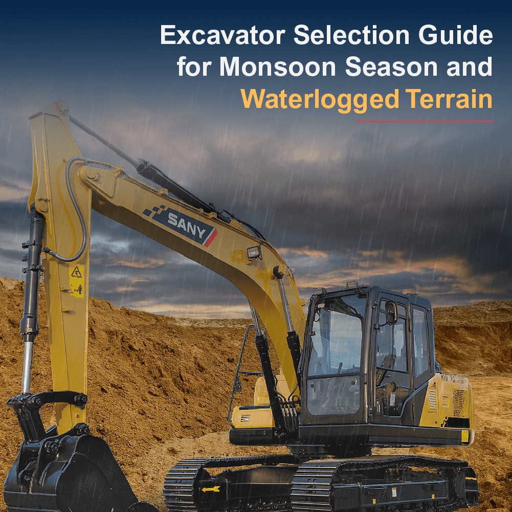 Excavator Selection Guide: Best Machines for Monsoon Season - Sany India
